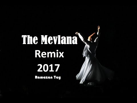 The Mevlana  Remix 2017 - Ramazan Tay