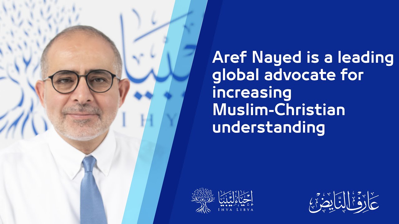 Aref Nayed is a leading global advocate for increasing Muslim-Christian ...