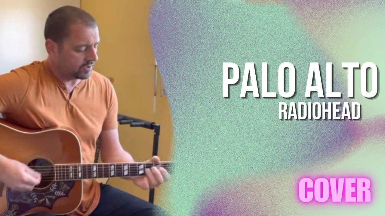 Radiohead - Palo Alto (Acoustic Cover) - YouTube