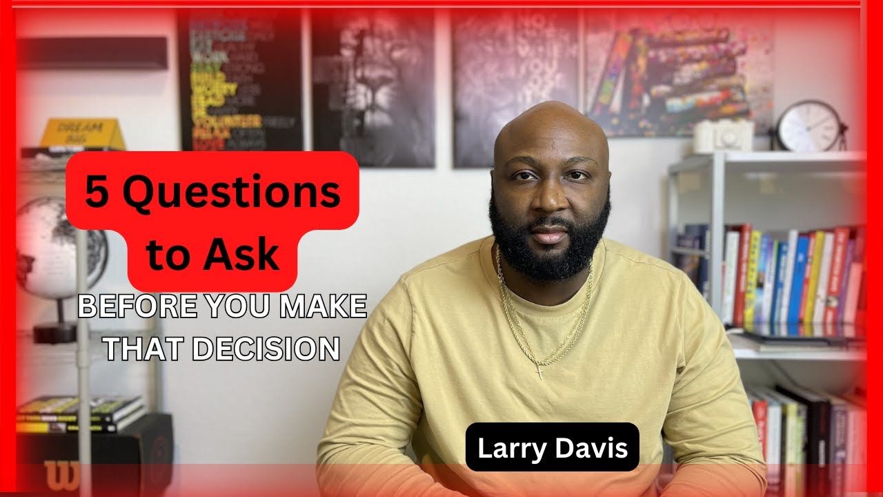 How to Make the Right Choice: Questions to Ask Before Making That ...