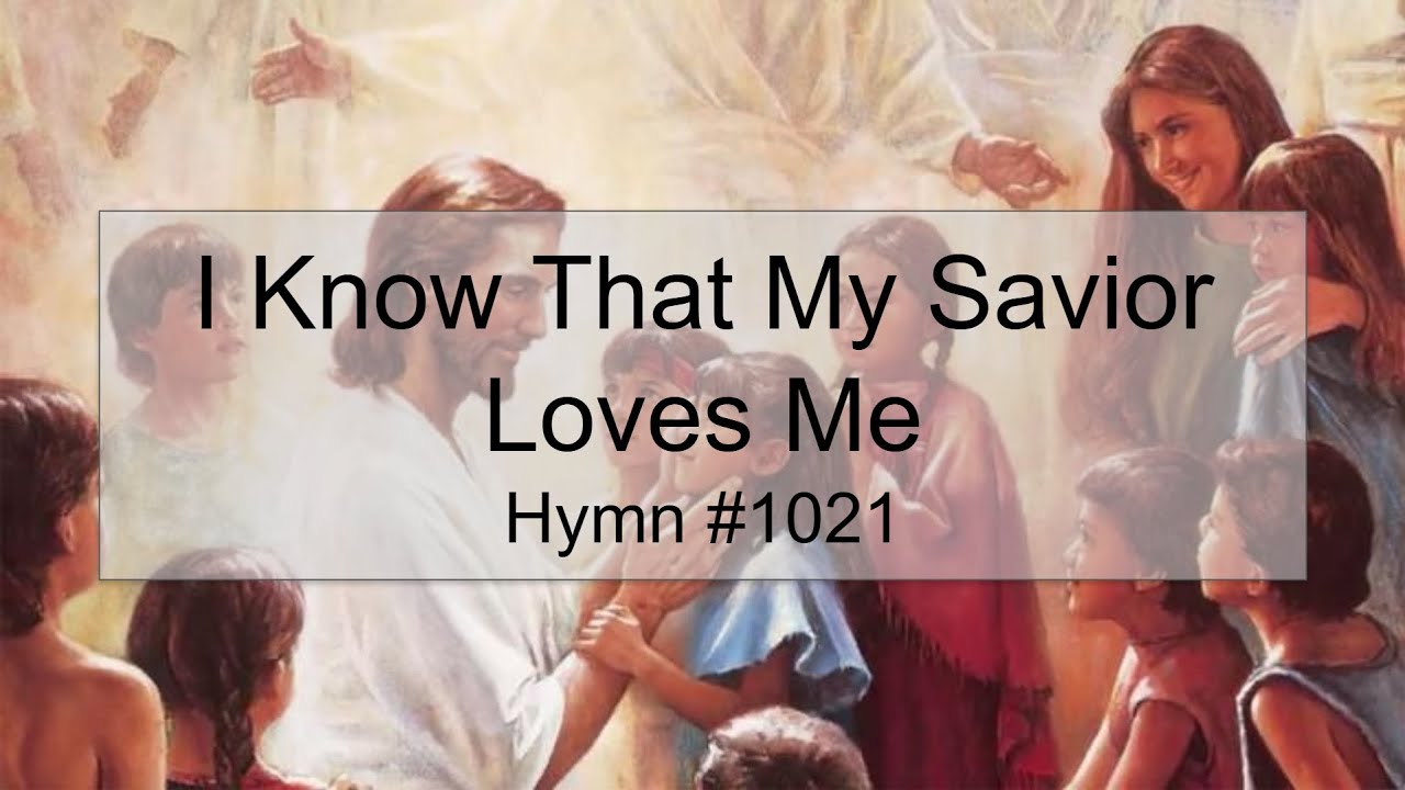 I Know That My Savior Loves Me Hymn #1021 (With Lyrics) - YouTube