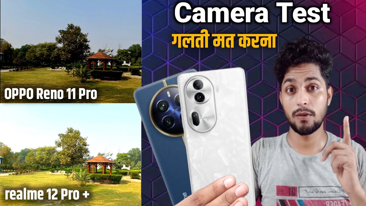 realme 12 Pro Plus vs OPPO Reno 11 Pro Camera Test, Video Test OIS, EIS ...