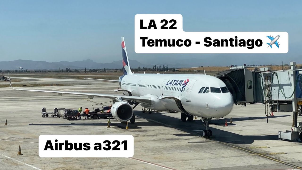 LATAM LA22 | 🇨🇱 Temuco (ZCO) - Santiago (SCL) 🇨🇱 | Airbus a321 ...