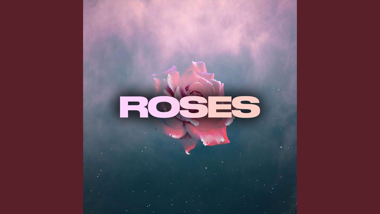 ROSES - YouTube