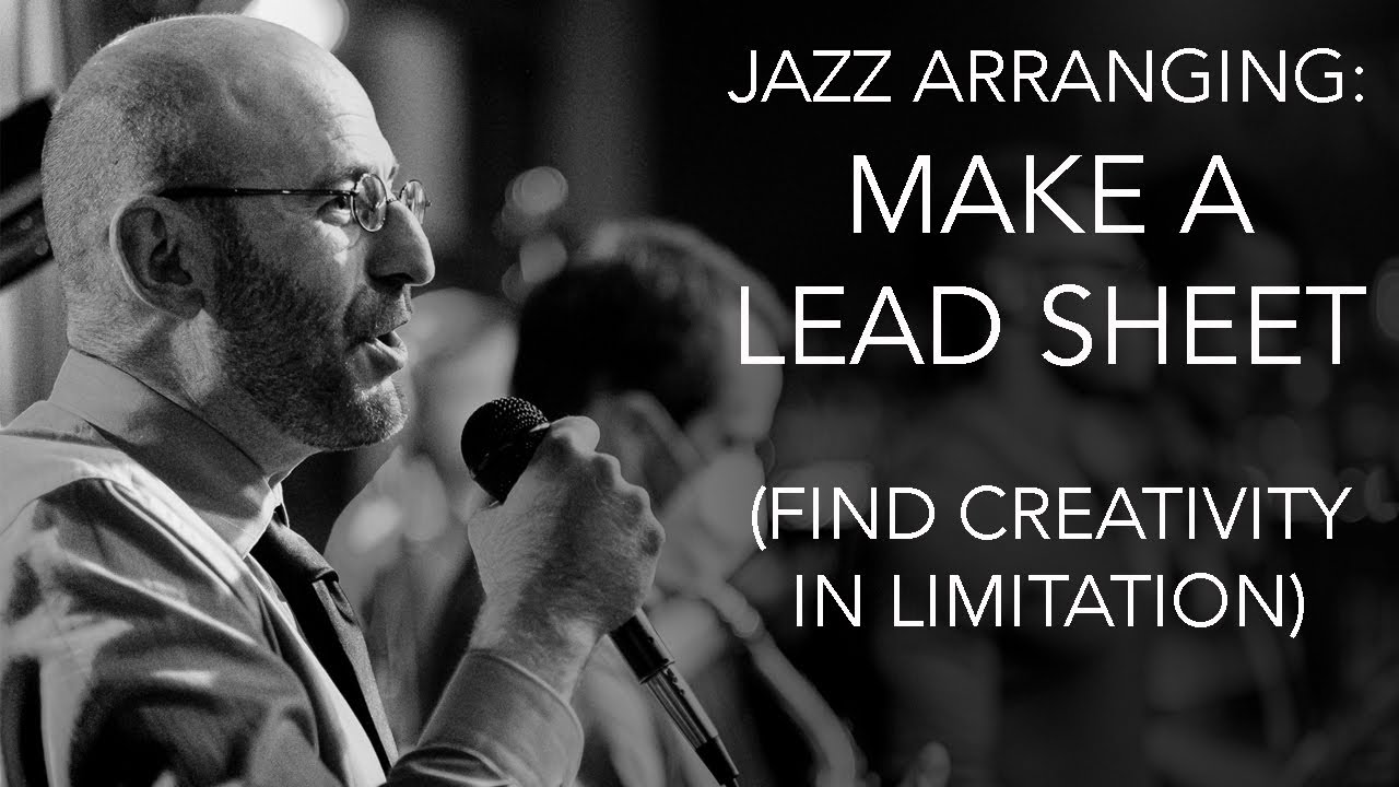 Jazz Arranging Make A Lead Sheet Find Creativity In Limitation YouTube jazz-arranging-make-a-lead-sheet-find-creativity-in-limitation-youtube