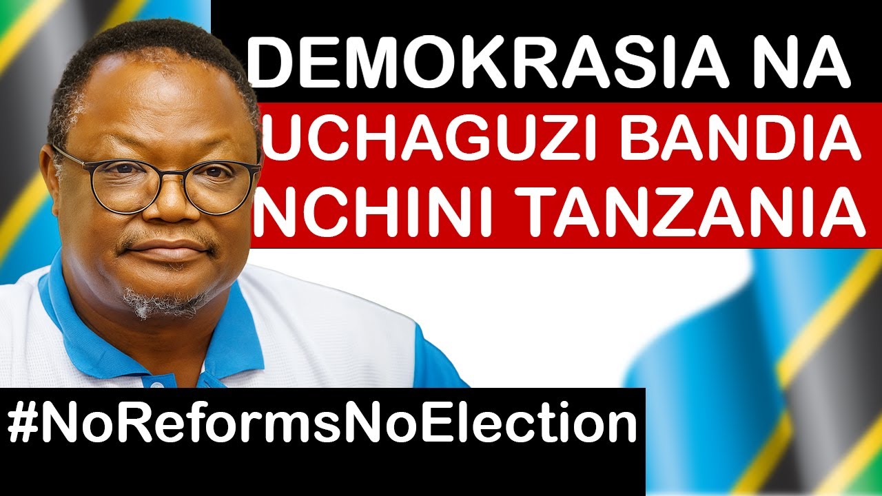Demokrasia na Uchaguzi Bandia Nchini Tanzania. No Reforms No Election ...