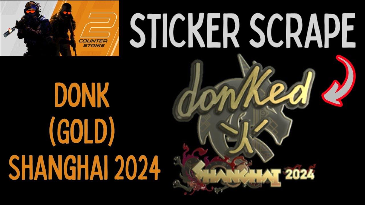 donk (Gold) Shanghai 2024 Sticker Scrape #csgo #cs2 #cs2skins - YouTube