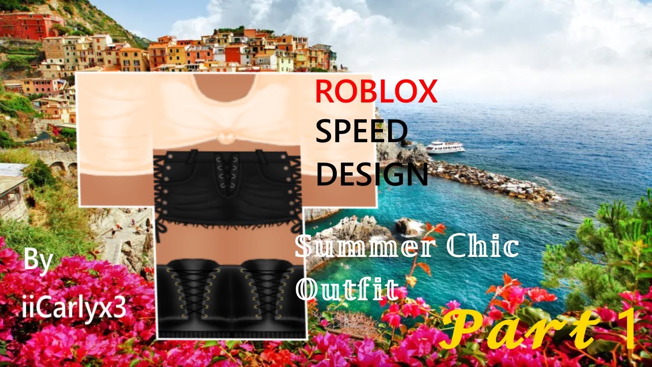 ROBLOX SPEED DESIGN - Summer Chic Outfit (PART 1) - YouTube