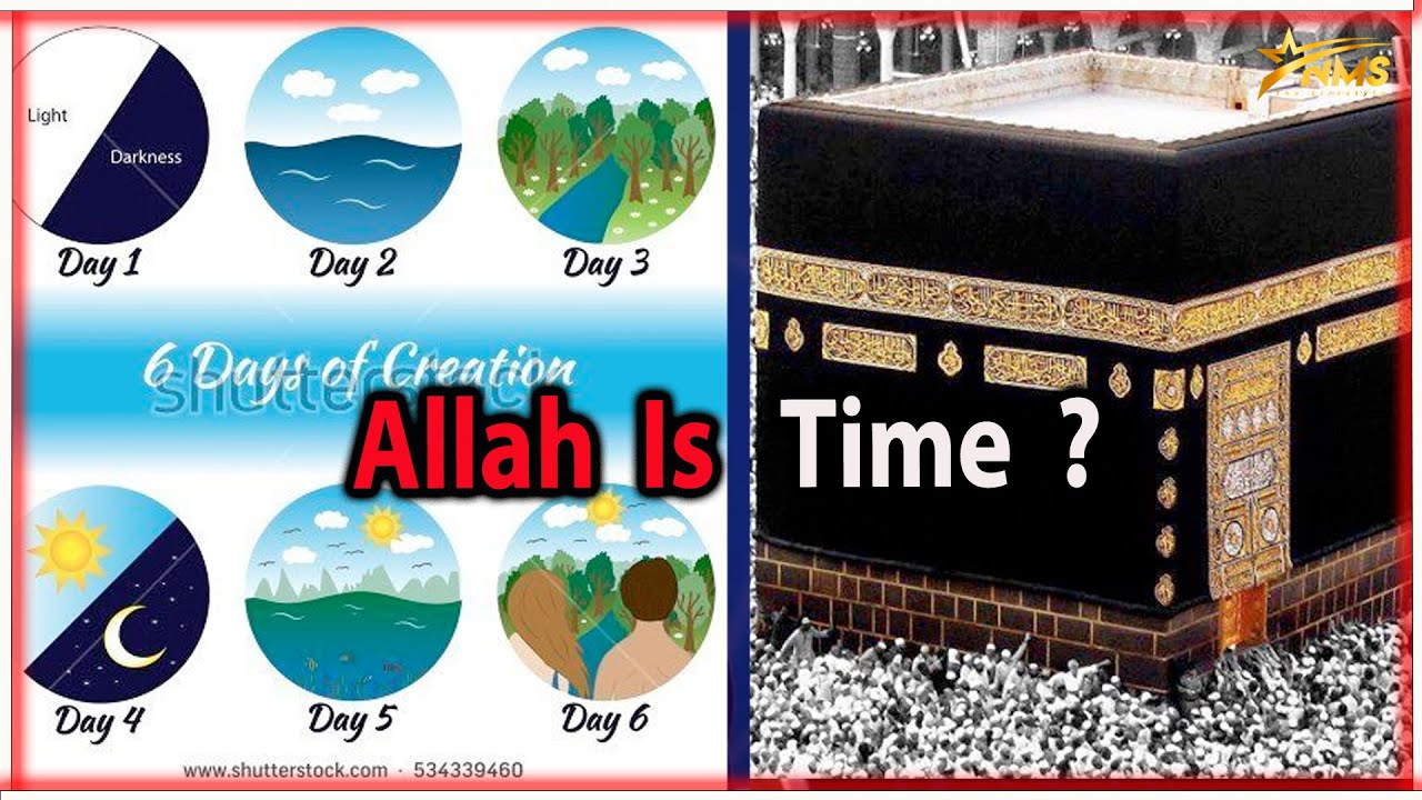 Allah is Time According to ISLAM; Introducing Six Days Creation | Allah ...
