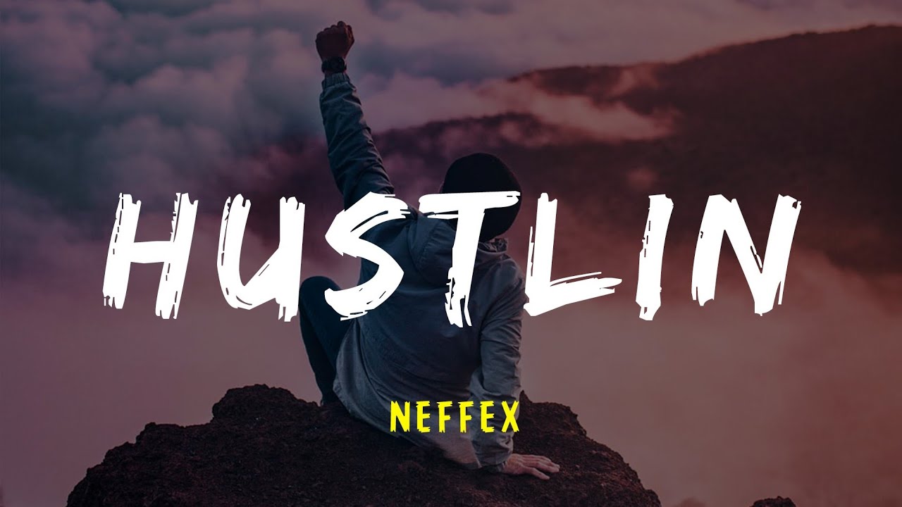 NEFFEX - Hustlin' (Lyrics) - YouTube