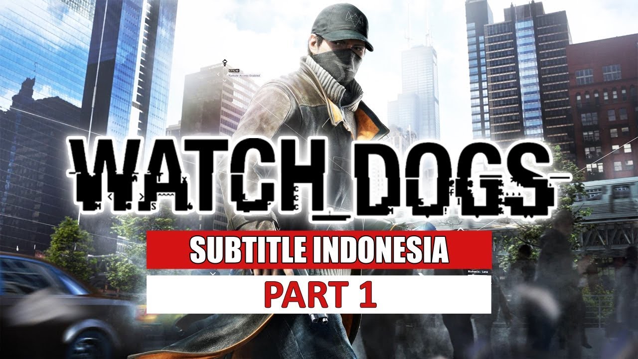 WATCHDOGS - SUBTITLE INDONESIA | PART 1 - YouTube