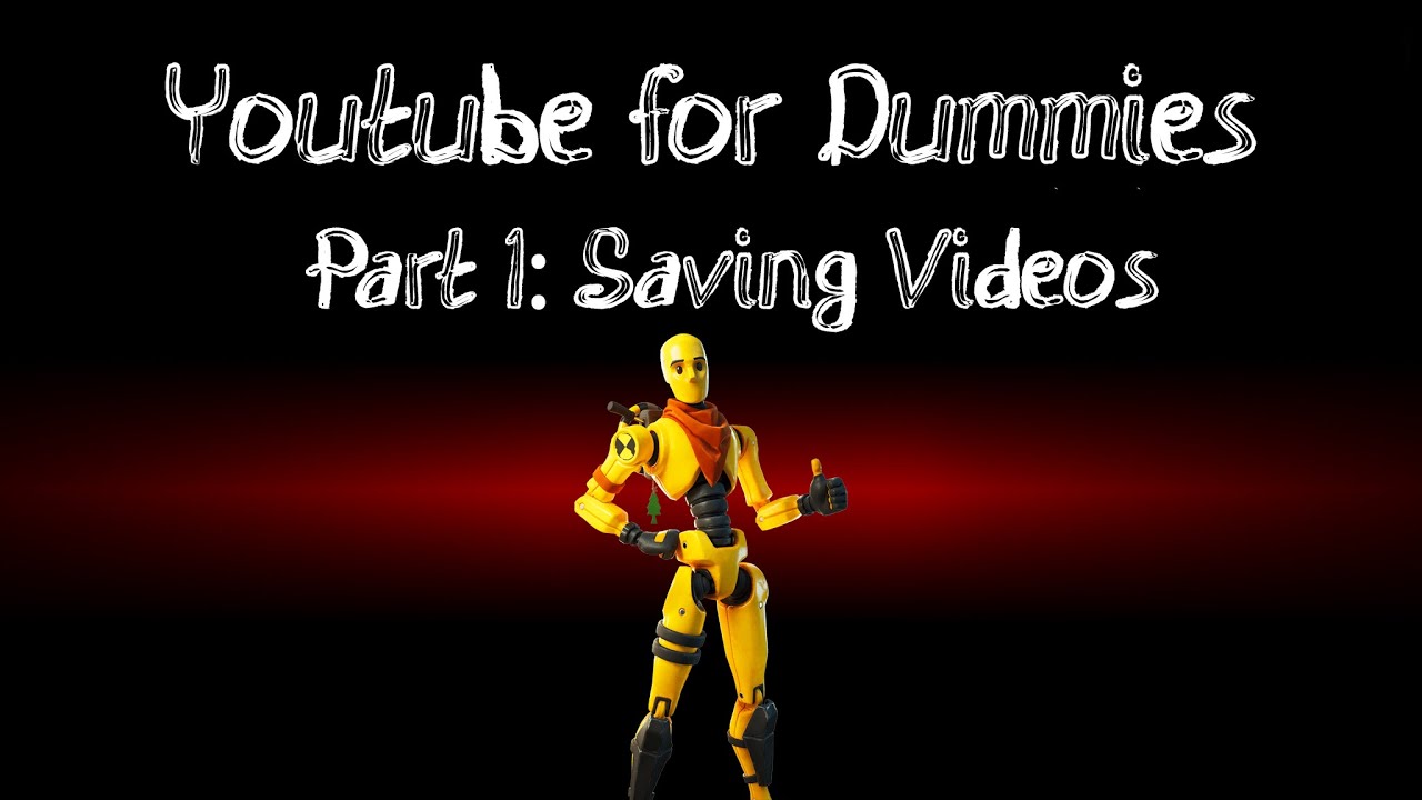 Youtube for Dummies: Part 1: Saving Videos - YouTube