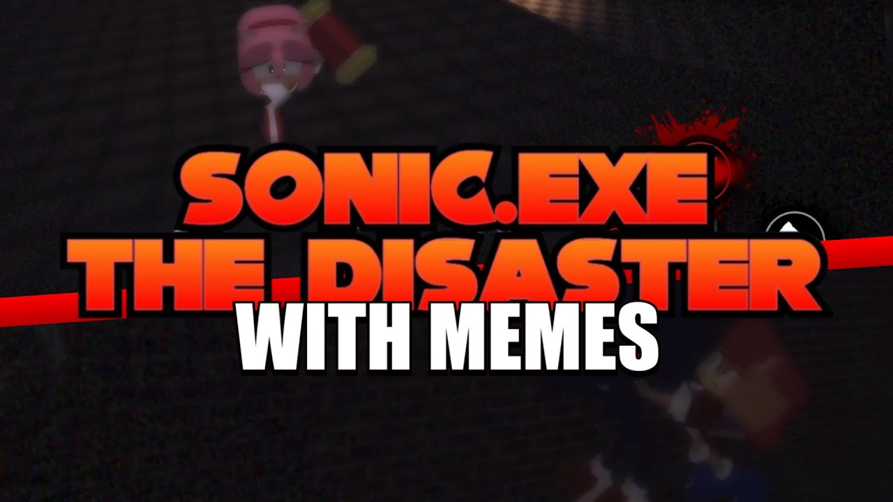 Sonic.EXE: The Disaster WITH MEMES! - YouTube