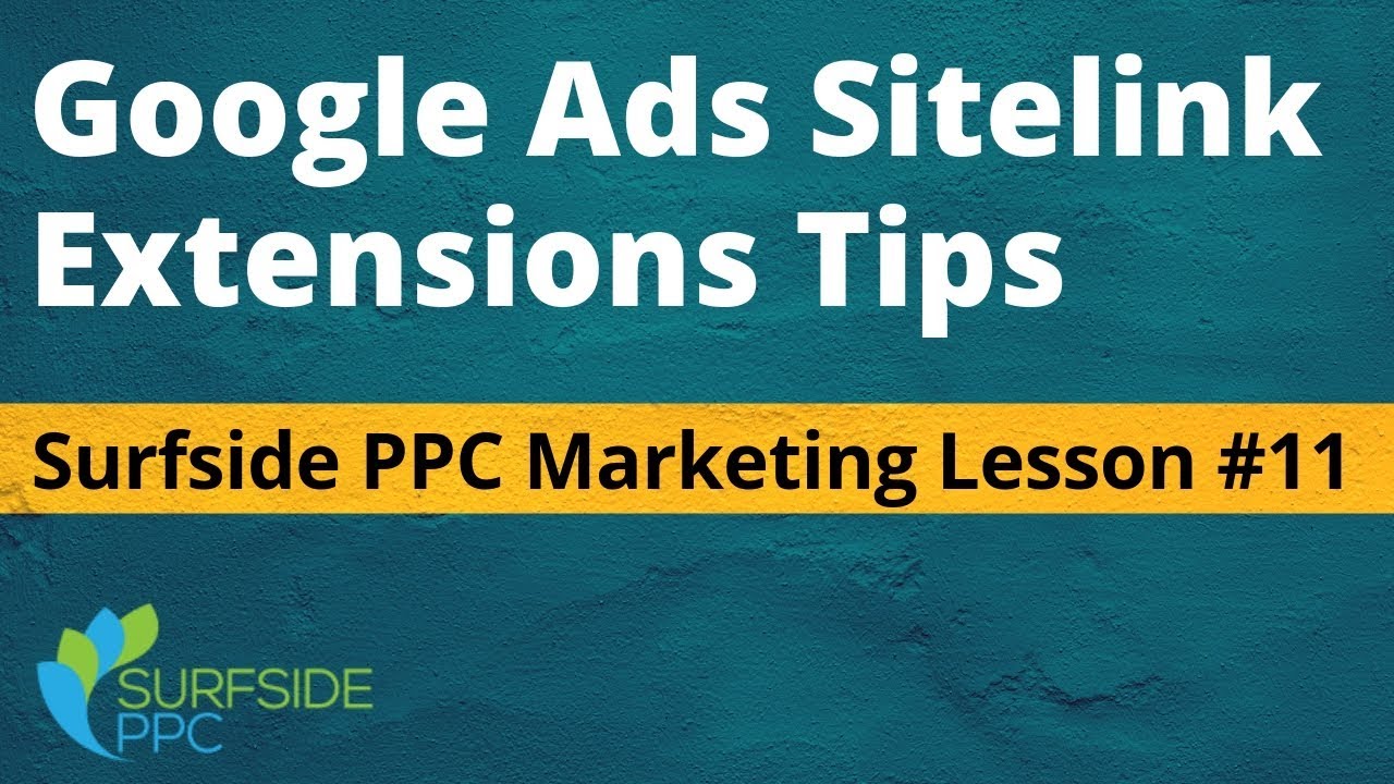 Google Ads Sitelink Extensions Best Practices - Surfside PPC Marketing ...