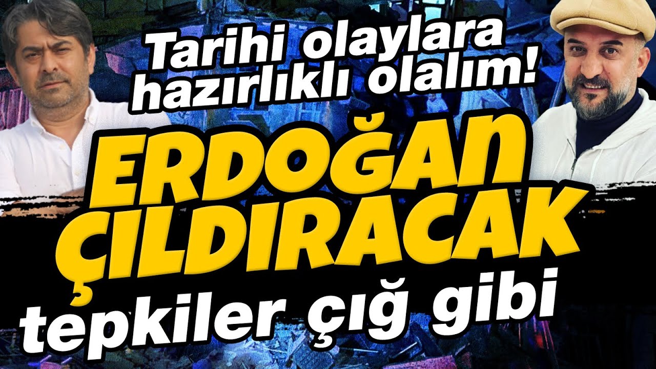 ERDOĞAN ÇILDIRACAK! TEPKİLER ÇIĞ GİBİ | Tarihi olaylara hazırlıklı ...