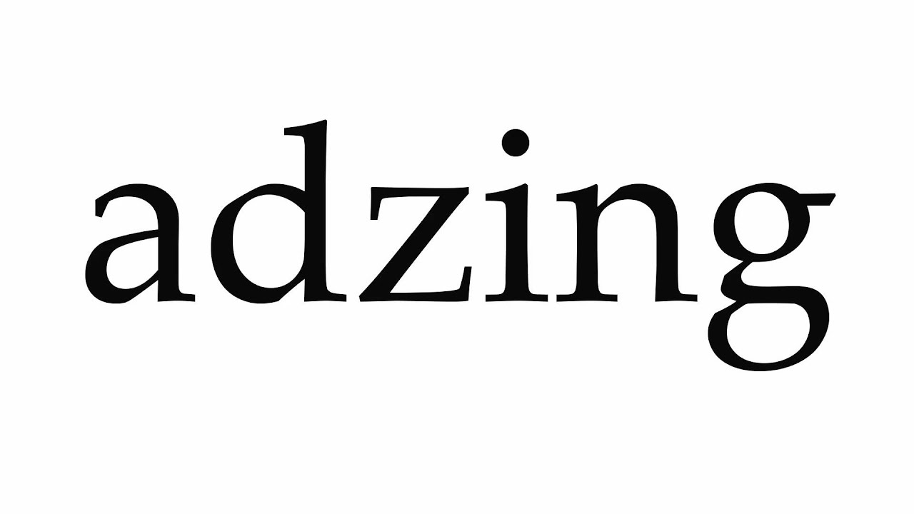How to Pronounce adzing - YouTube