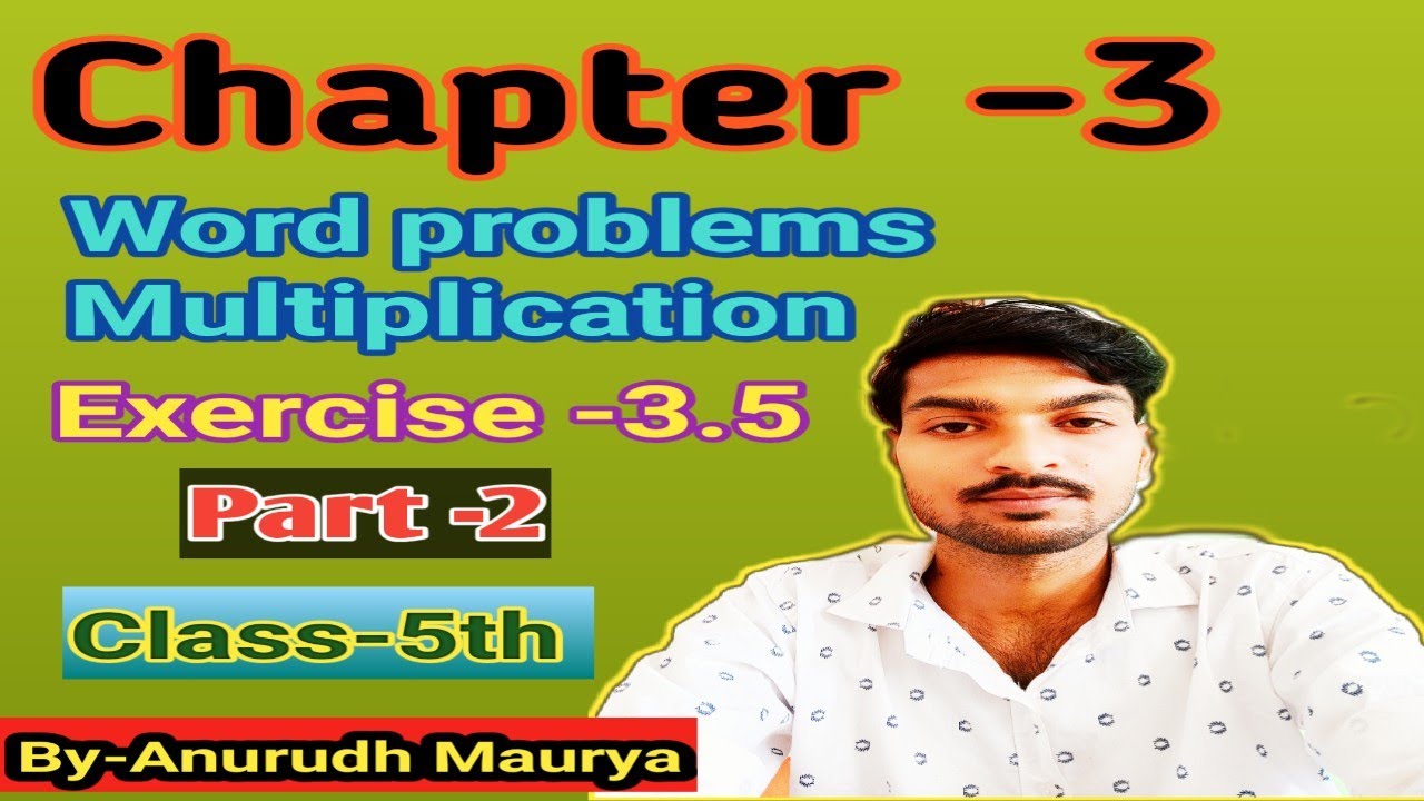 Class 5th Maths Chapter 3 Ex 3 5 Word Problems By Anurudh Maurya class-5th-maths-chapter-3-ex-3-5-word-problems-by-anurudh-maurya