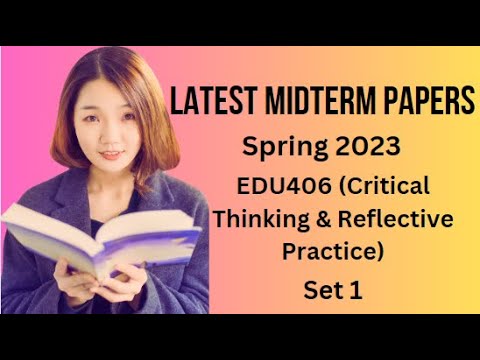 EDU406(Critical Thinking & Reflective Practice)Midterm Paper Spring ...
