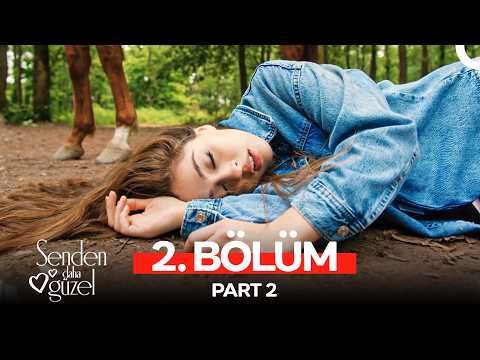 Senden Daha Güzel 2. Bölüm - Part 2