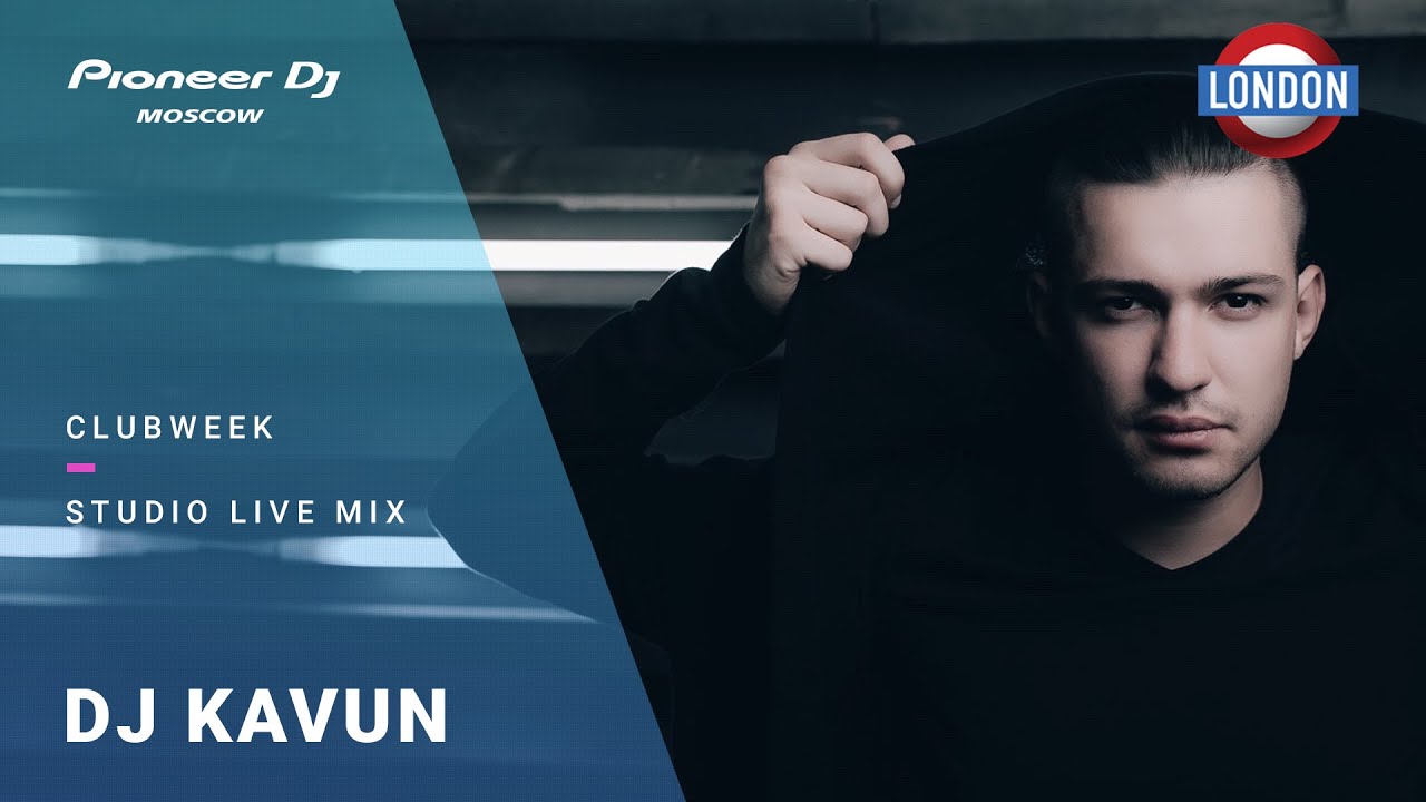 London CLUB /DJ Kavun Studio Live Mix @ Pioneer DJ Moscow - YouTube
