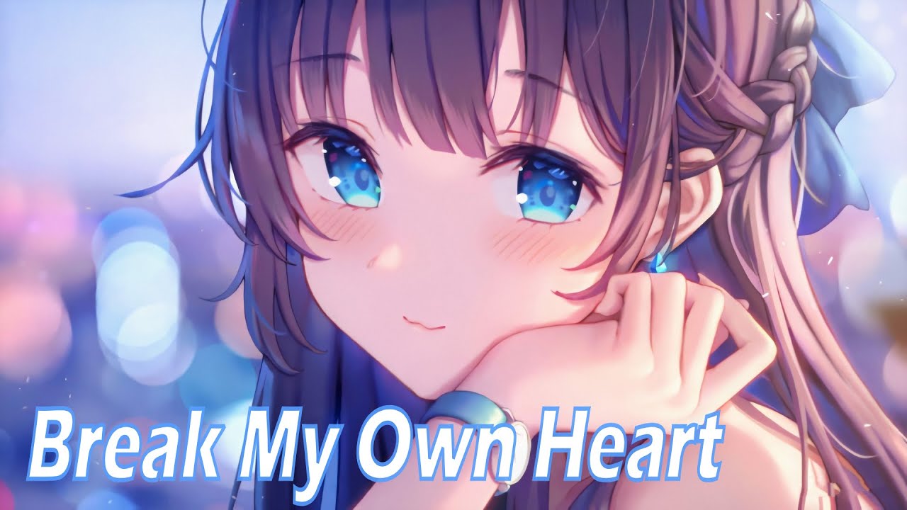 Nightcore - Break My Own Heart (Sophia Angeles)〖Lyrics〗 - YouTube