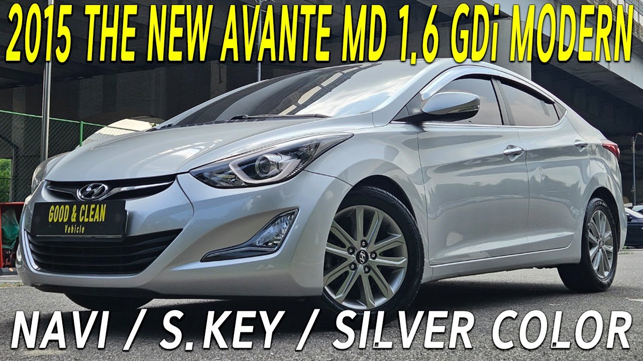 2015 HYUNDAI THE NEW AVANTE MD 1.6 GDi Modern / NAVI / S.KEY / SILVER ...