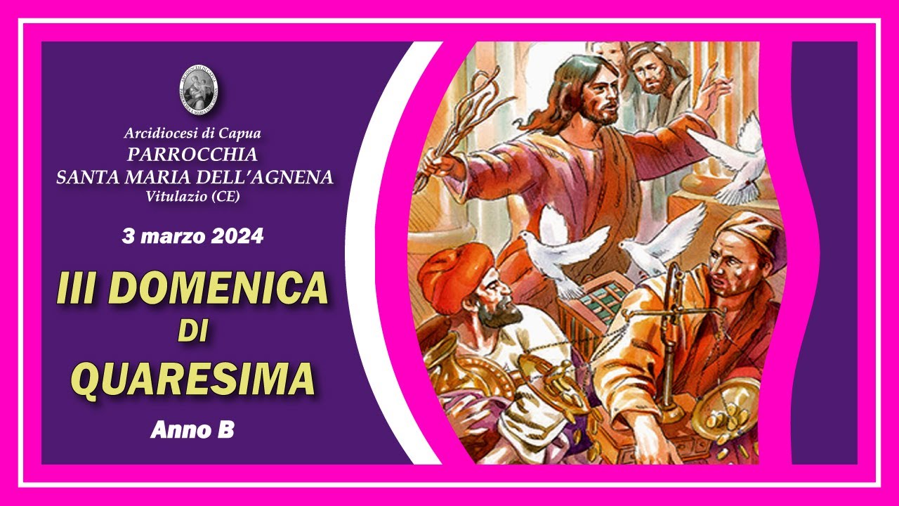III Domenica di Quaresima, Anno B, santa messa ore 18.00 (03/03/2024 ...