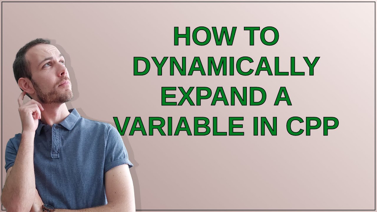 How to dynamically expand a variable in CPP - YouTube