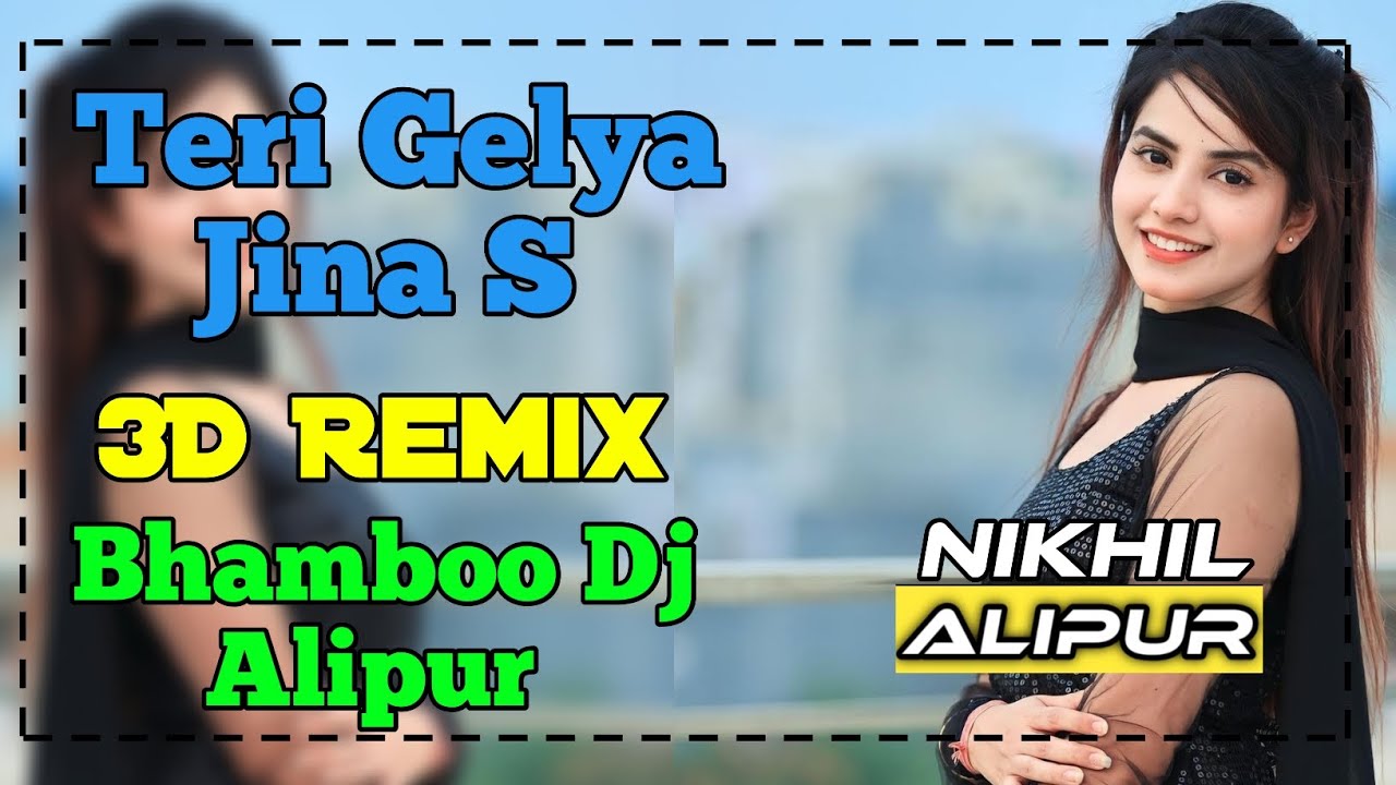 Teri Gelya Jina S | Dj Remix | 3D Remix Haryanvi Song | Bhamboo Dj Alipur - YouTube