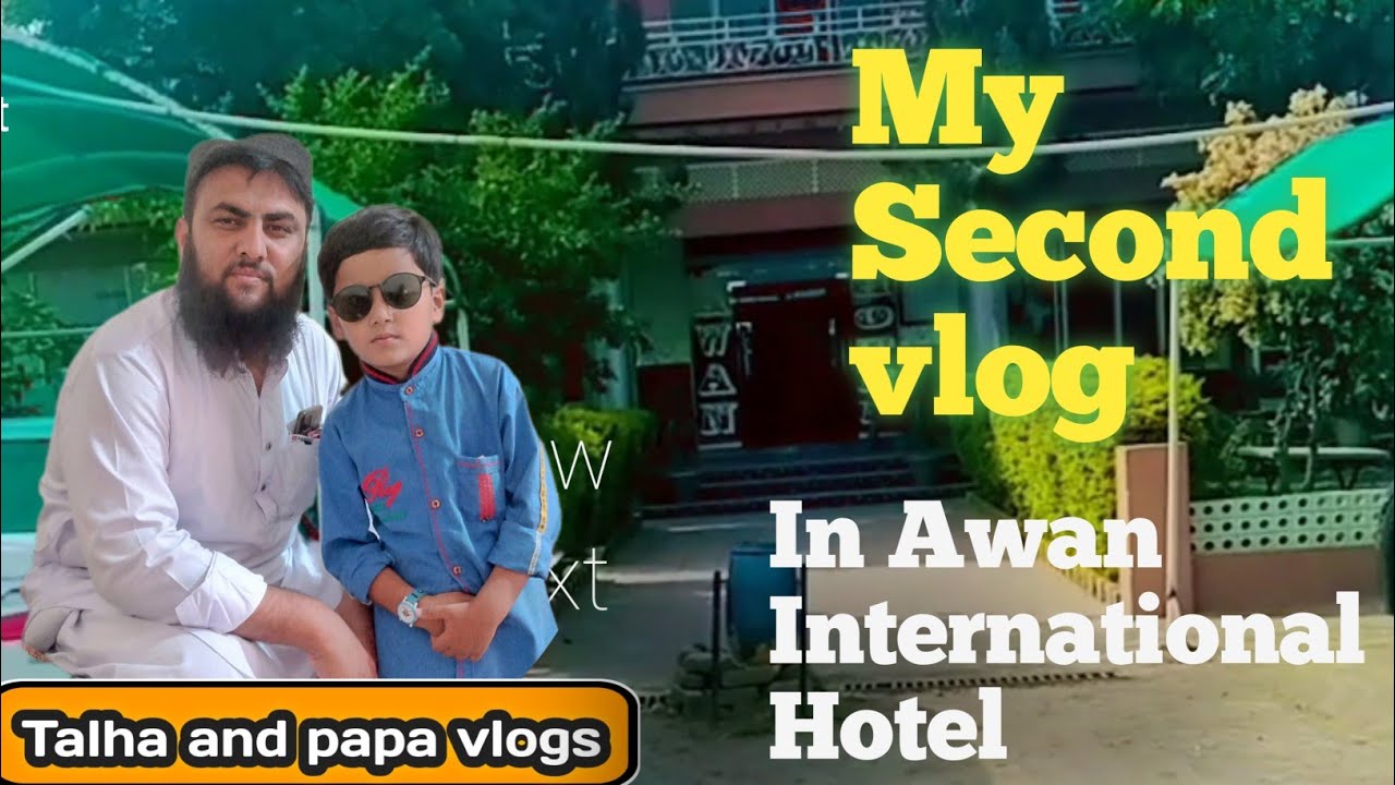 Talha go Awan International Hotel with family[Talha Apne family k Sath Awan International Hotel ...