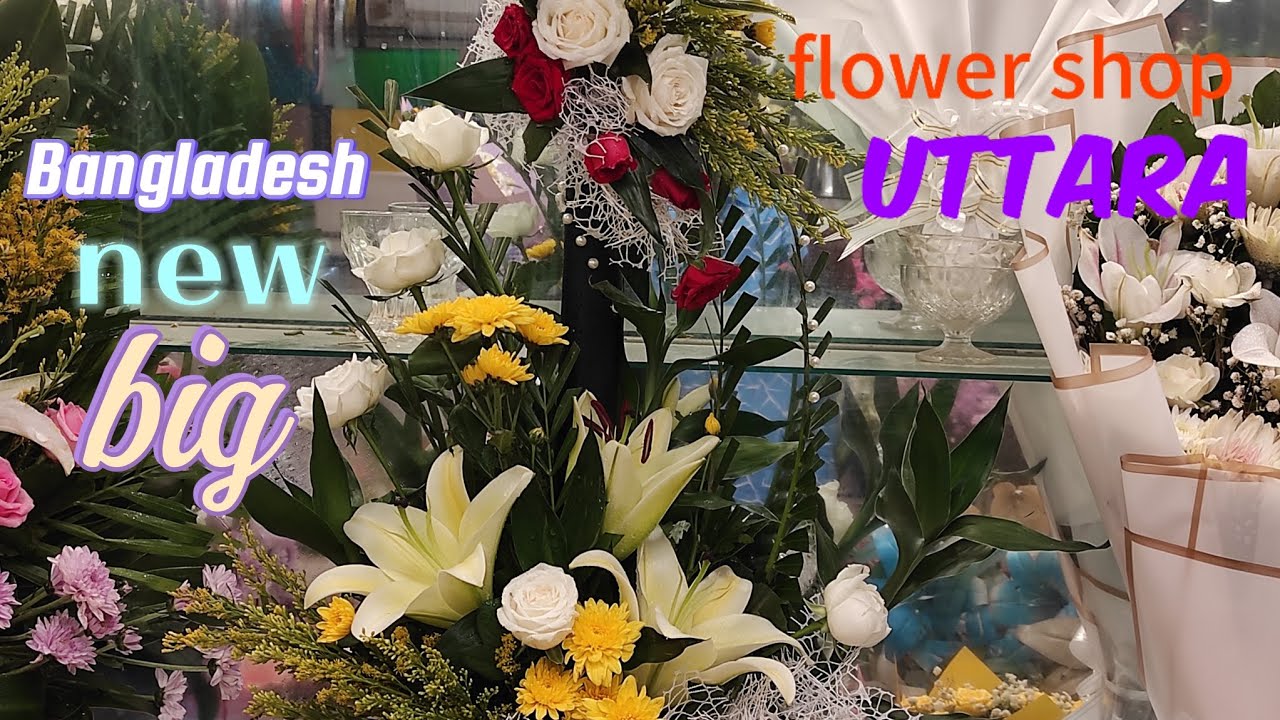 Bangladesh new big flower shop Uttara Dhaka 1230#follower - YouTube