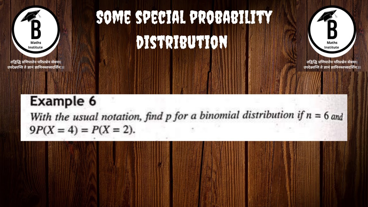 with the usual notation, find p for a binomial distribution if n=6 and ...