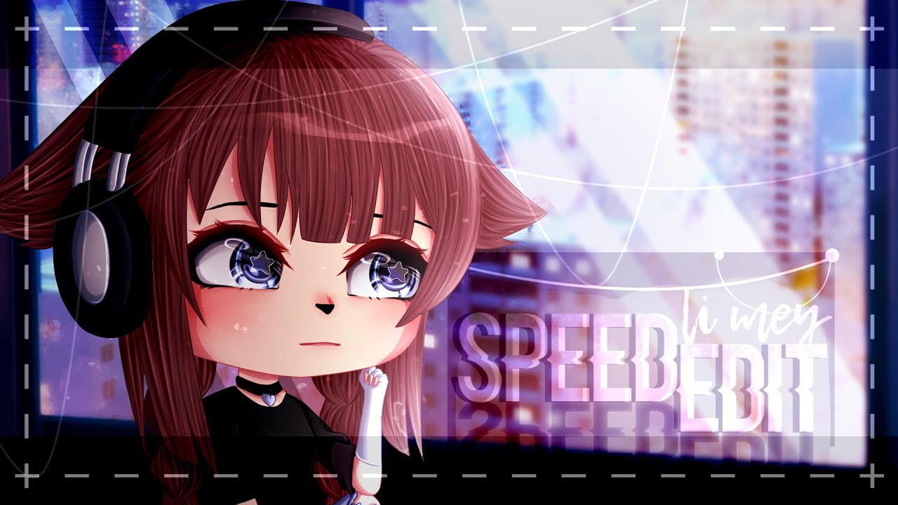 « SpeedEdit » || Gacha Life || Mey - YouTube