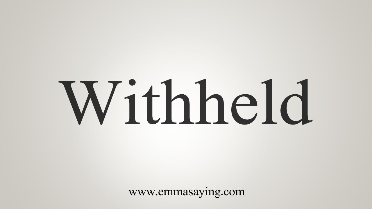 How To Say Withheld - YouTube