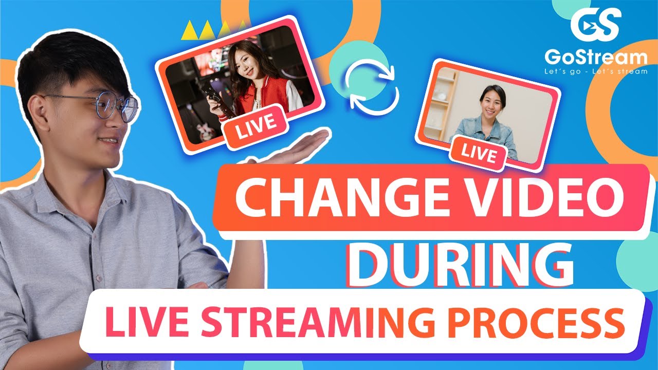 [Episode 11 - GoStream] CHANGE VIDEO LINK IN LIVE STREAMING PROCESS BY ...