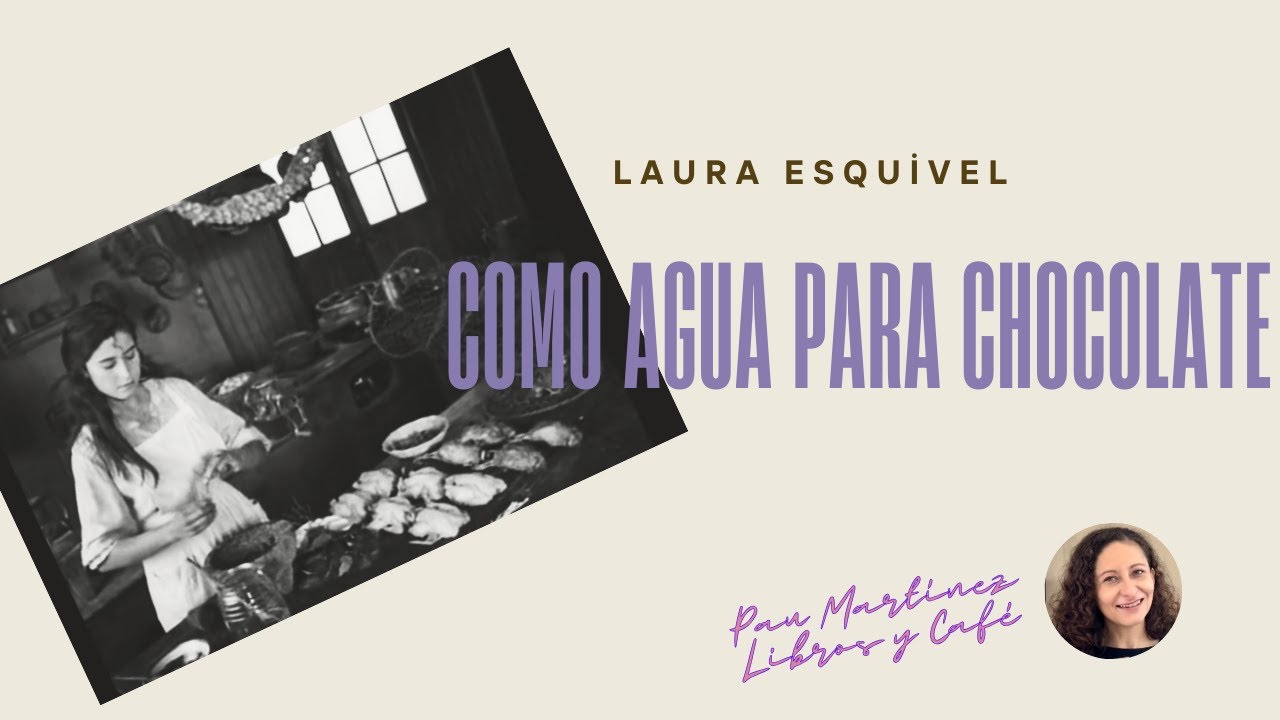Como agua para chocolate | Laura Esquivel - YouTube