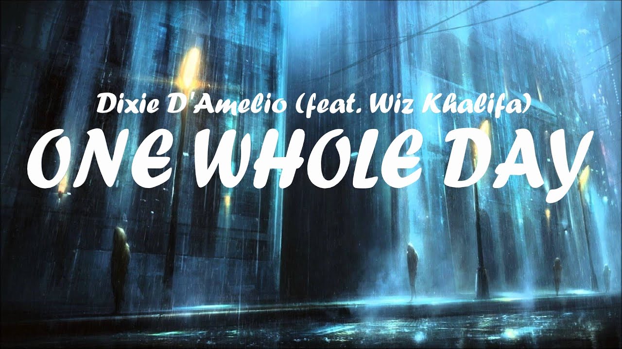 Dixie D'Amelio feat. Wiz Khalifa《One Whole Day》【動態歌詞Lyrics】 - YouTube