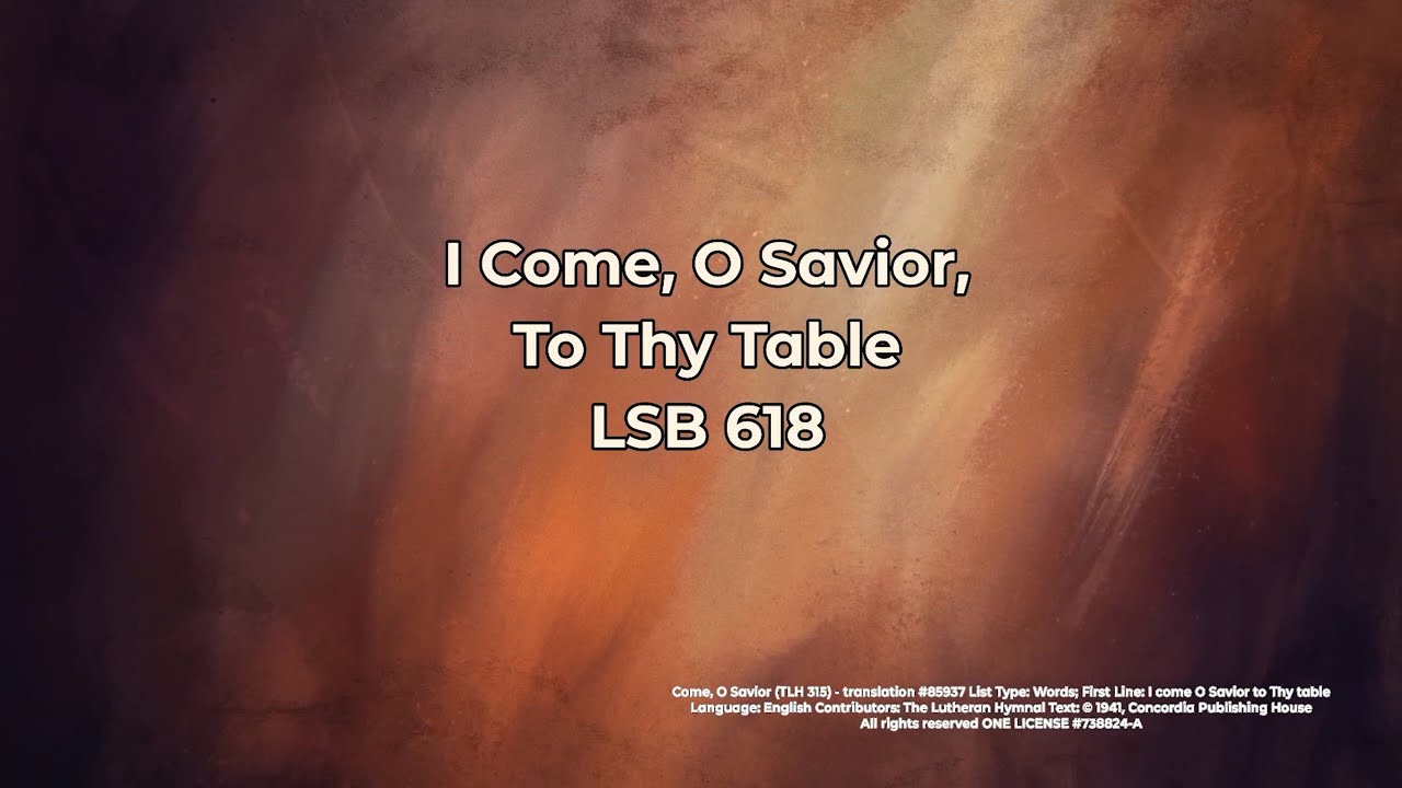 I Come O Savior To Thy Table // Hymn LSB 618 - YouTube