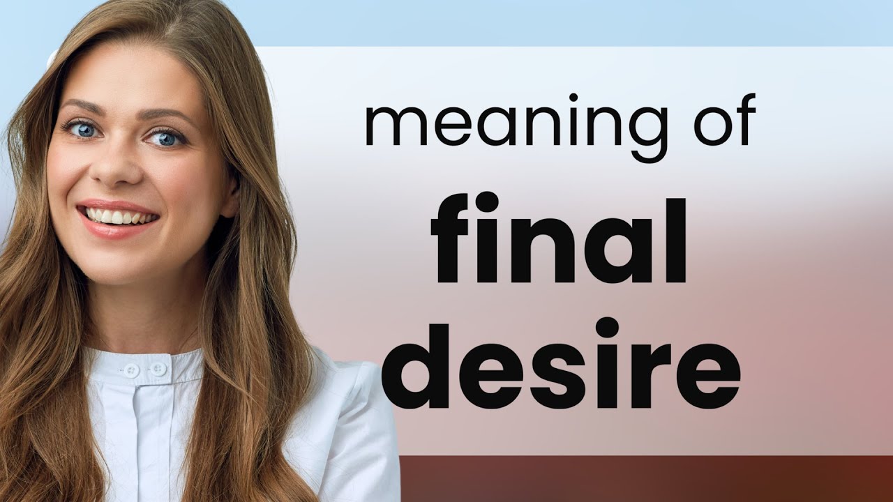 Understanding "Final Desire": An English Phrase Explained - YouTube