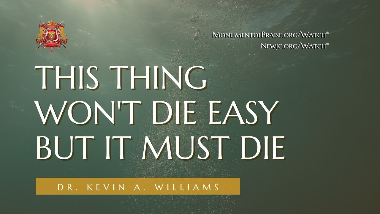 This Thing Won't Die Easy But It Must Die | Dr. Kevin A. Williams - YouTube