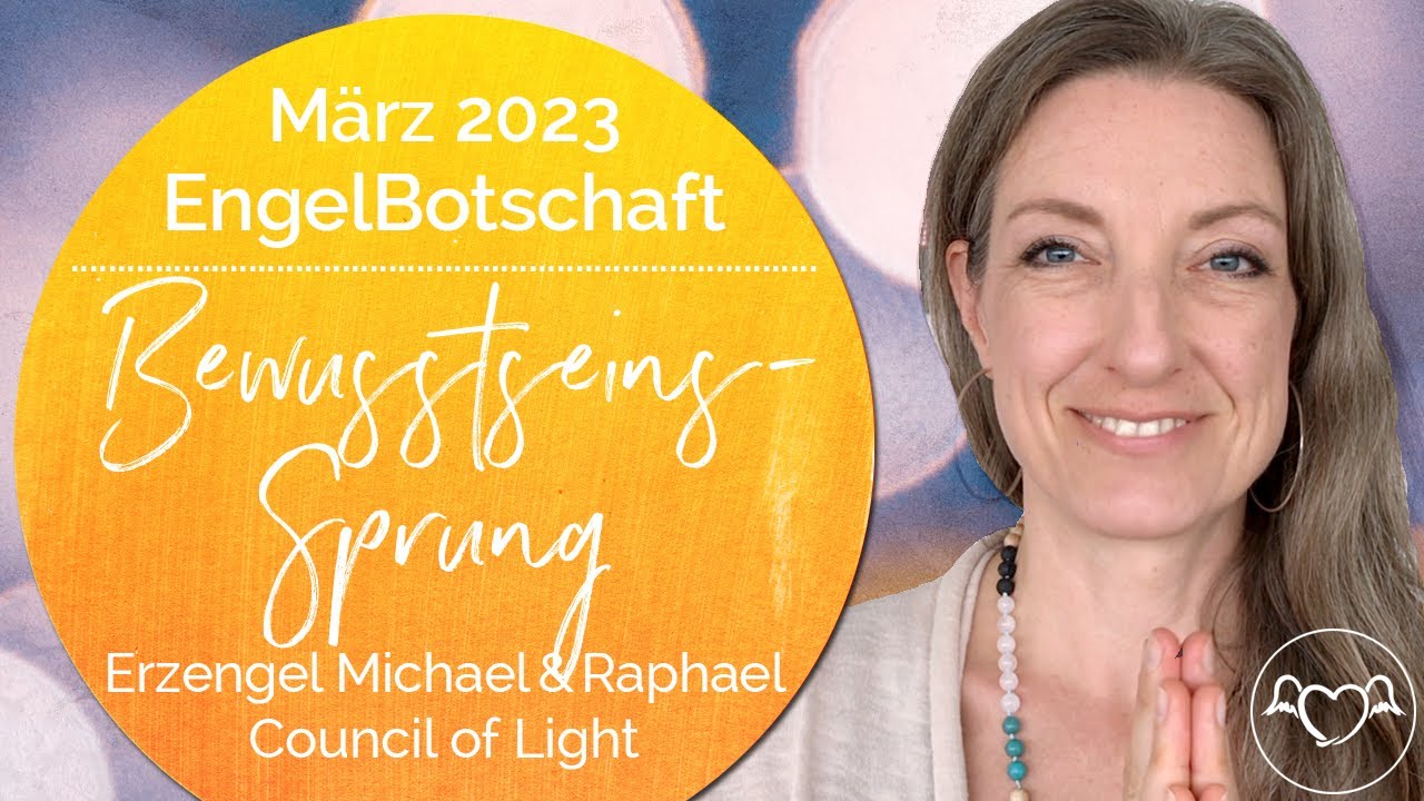 EngelBotschaft Energieübertragung März 2023: BEWUSSTSEINS-SPRUNG *mit ...