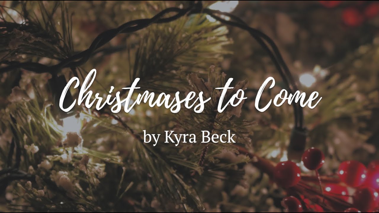 christmases to come - original song by kyra beck - YouTube