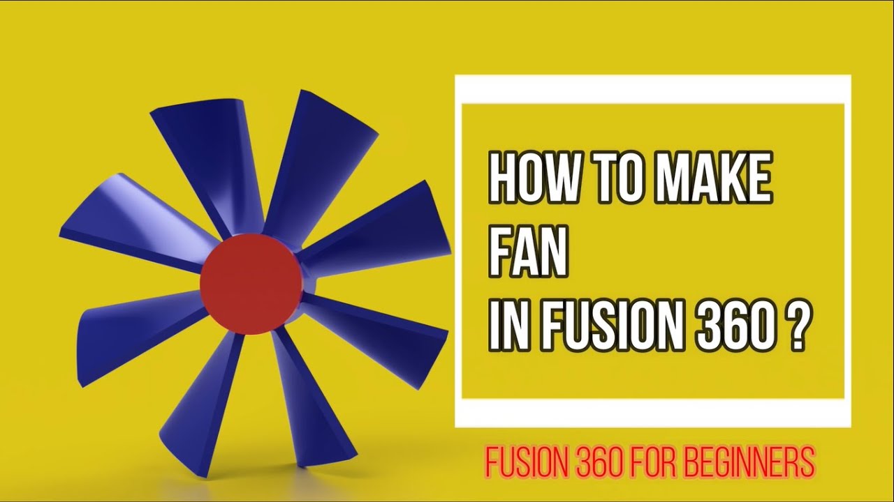 How to create Fan in Autodesk Fusion 360? | Beginner's Tutorial |CAD ...
