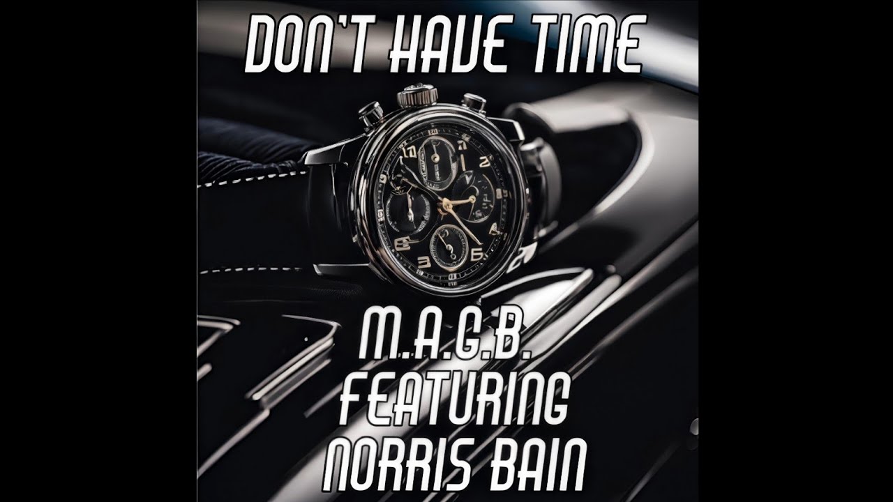 M.A.G.B. featuring Norris Bain [ Don't Have Time ] Lyric Video - YouTube