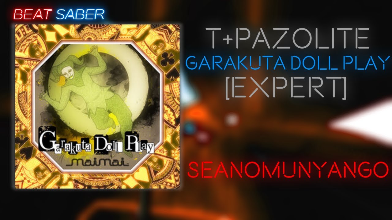 Beat Saber | t+pazolite - Garakuta Doll Play [Expert] | 74.57% A RANK ...