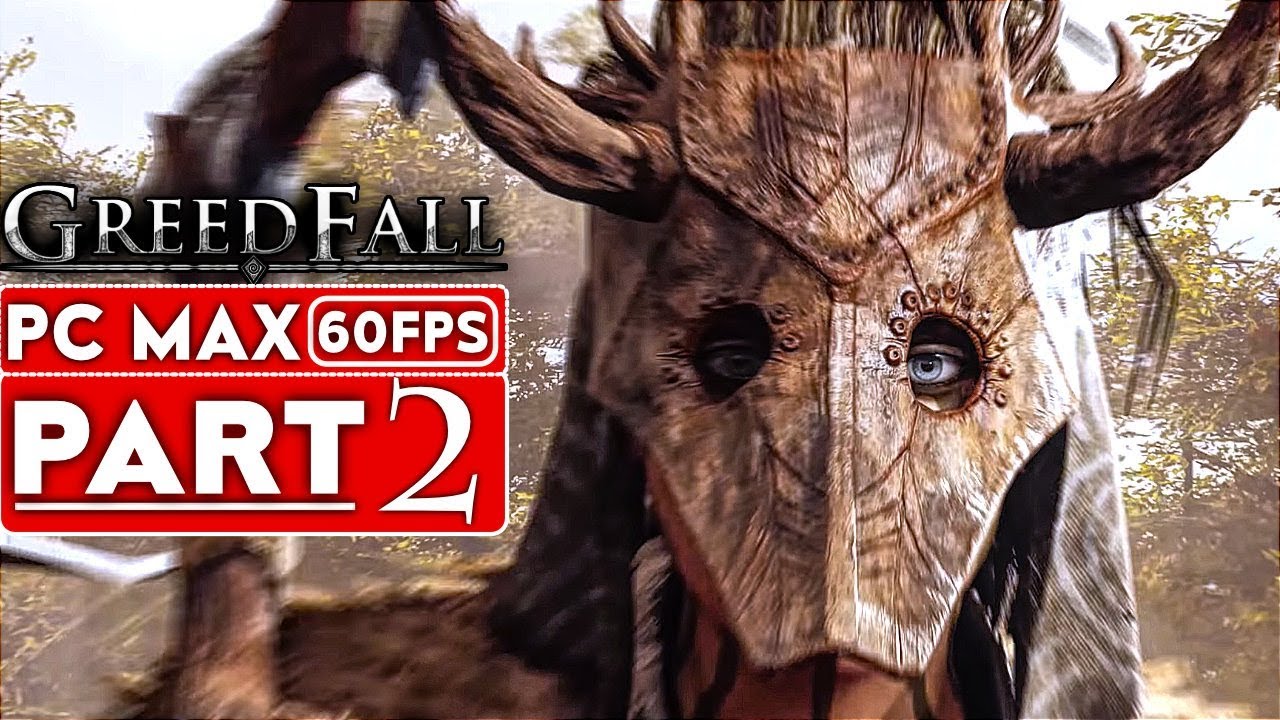 GREEDFALL Gameplay Walkthrough Part 2 [1080p HD 60FPS PC MAX SETTINGS ...