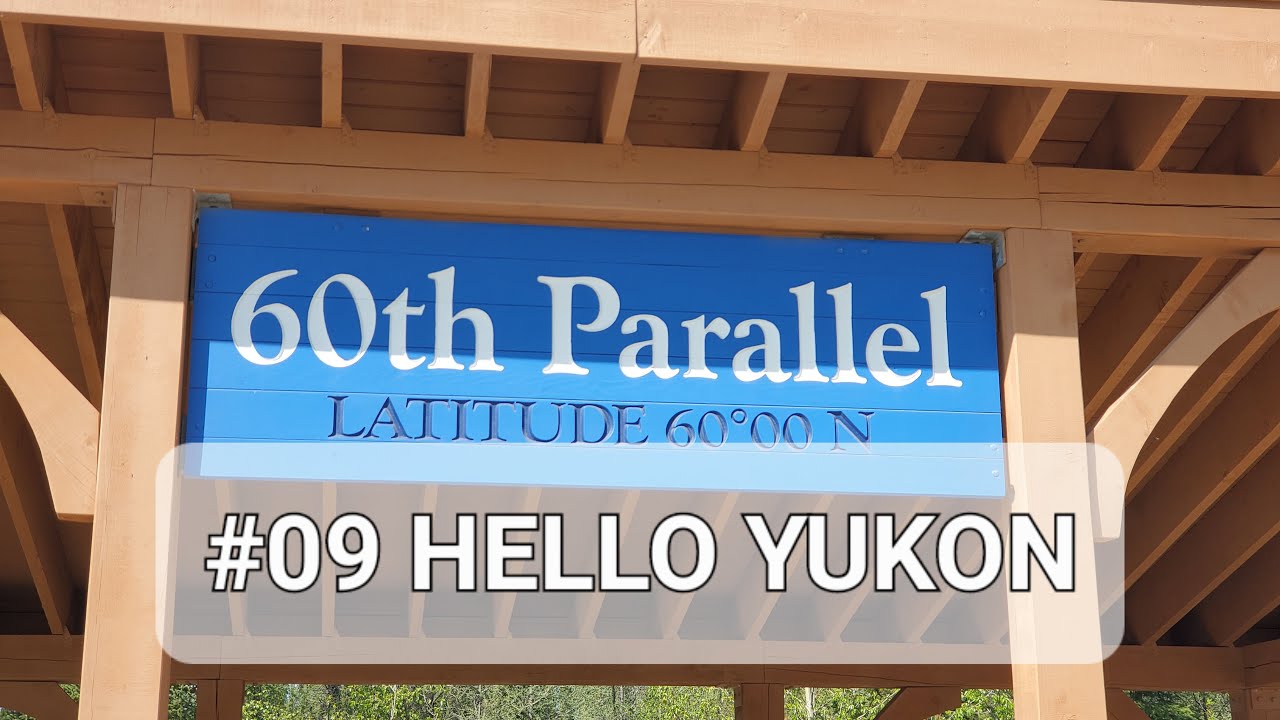 #09 Crossing the 60th parallel | Hello Yukon #nature #travel # ...