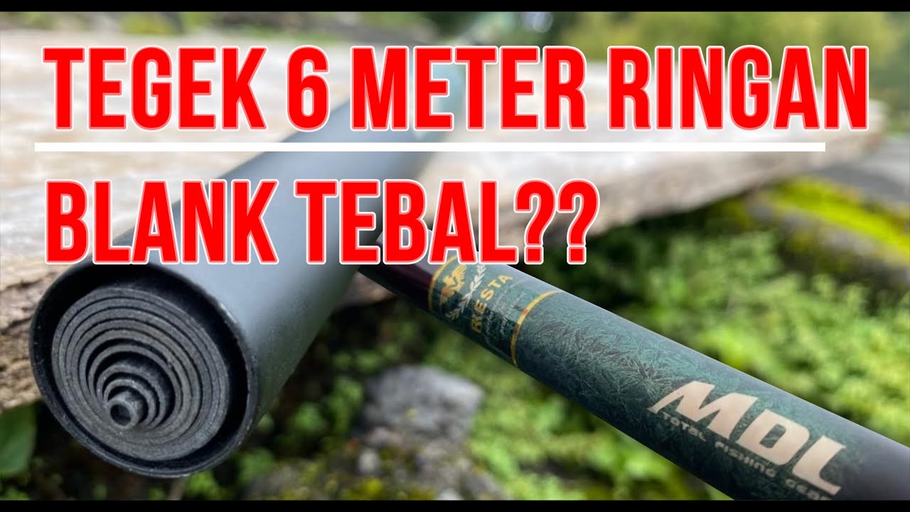 tegek 6 meter ringan dengan blank tebal mdl gsr !! - YouTube