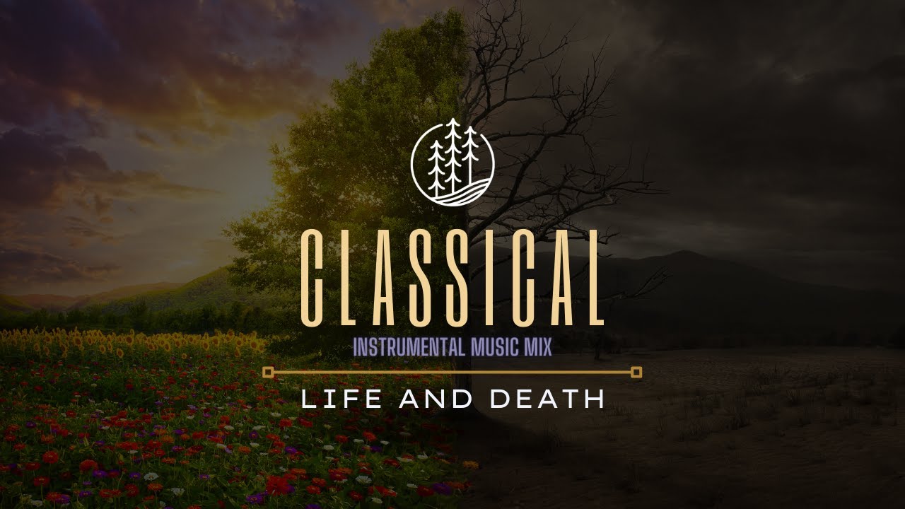 Classical Instrumental Music Mix: Life and Death - YouTube
