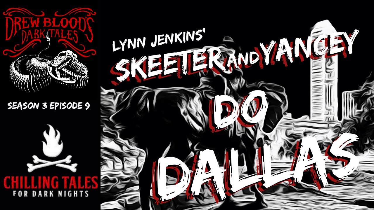 "Skeeter and Yancey Do Dallas" by Lynn Jenkins Creepypasta 💀 S3E09 DREW ...